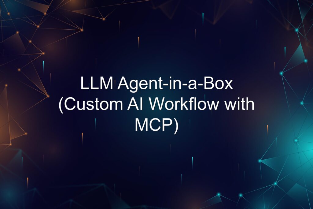 LLM Agent-in-a-Box – Custom AI Workflows for Agencies & SMBs